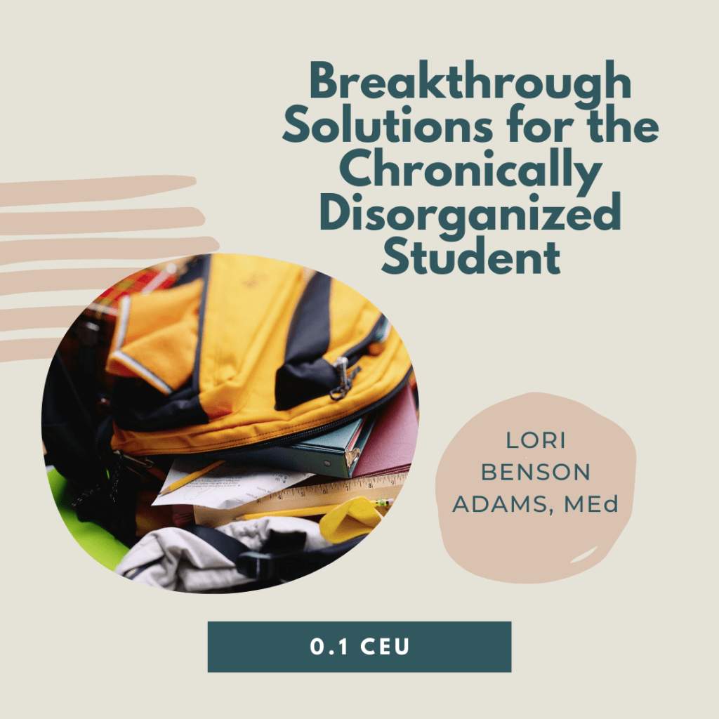 Breakthrough Solutions for the Chronically Disorganized Student ...