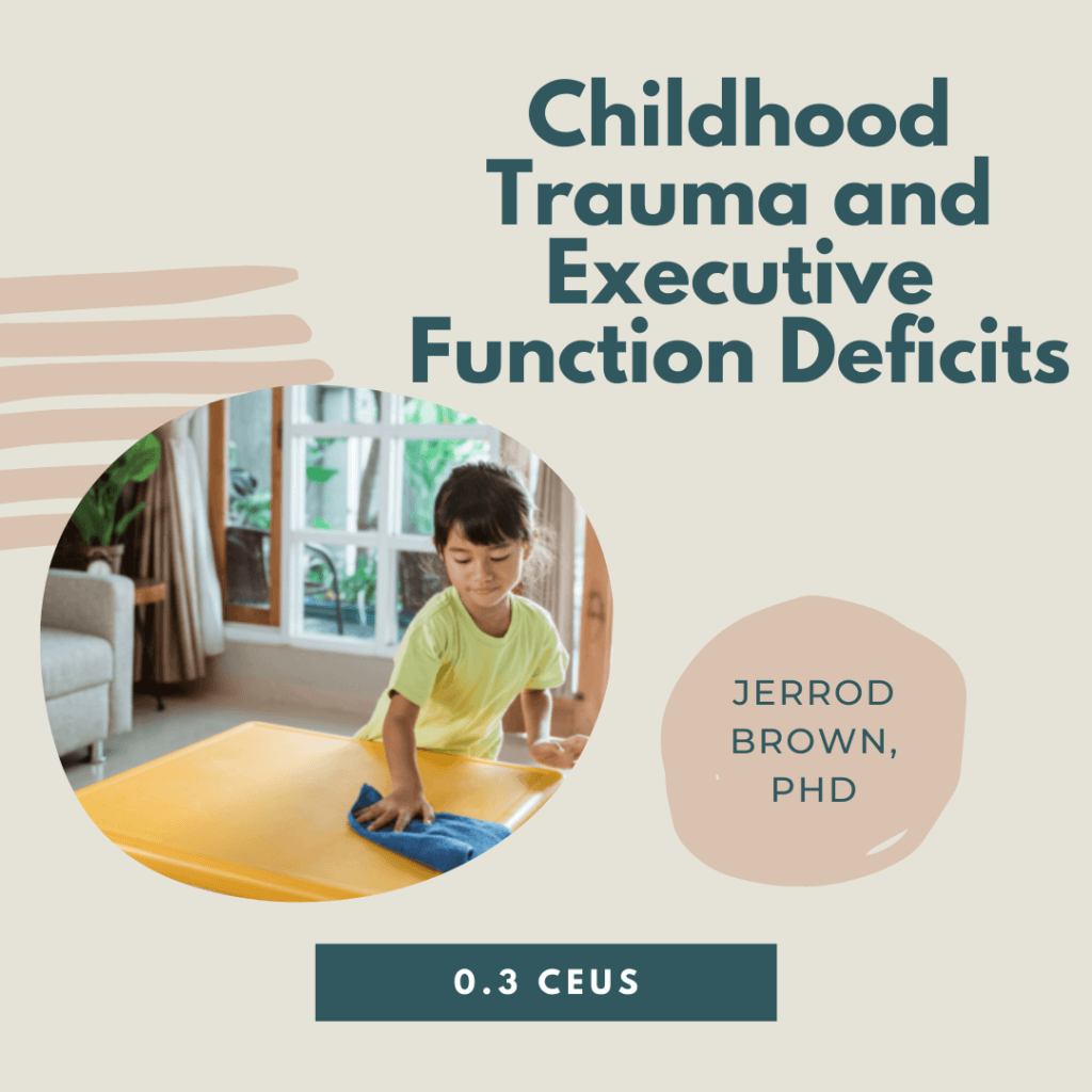 Childhood Trauma and Executive Function Deficits - SensationalBrain