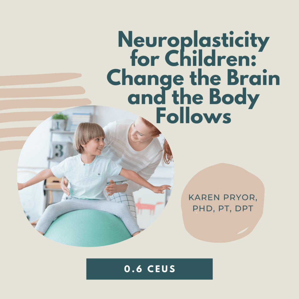 Neuroplasticity for Children: Change the Brain and the Body Follows ...