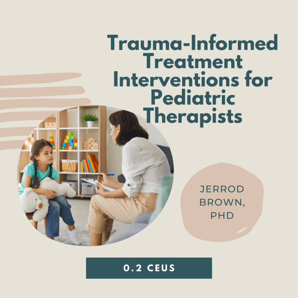 Trauma-Informed Treatment Interventions for Pediatric Therapists ...
