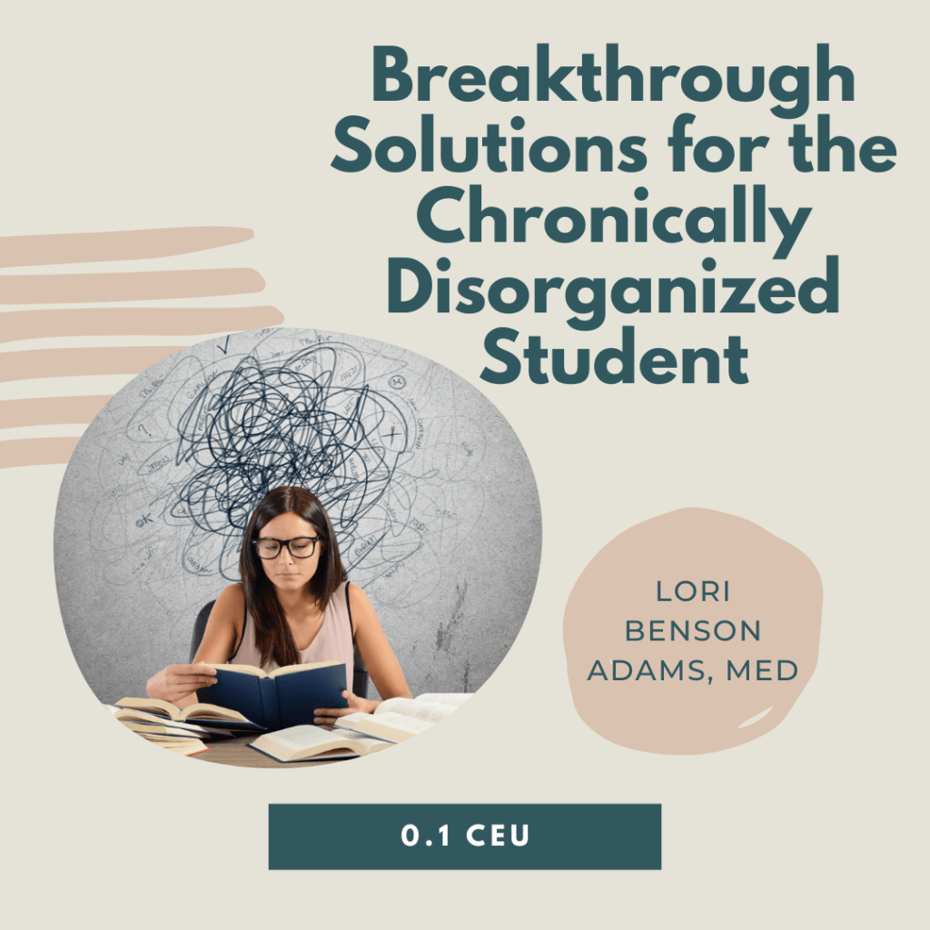 Breakthrough Solutions for the Chronically Disorganized Student ...