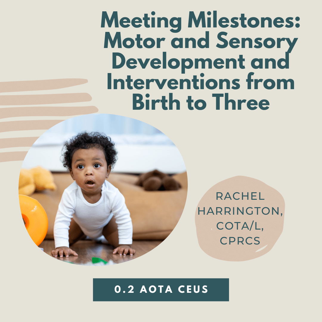 Meeting Milestones: Motor and Sensory Development and Interventions ...