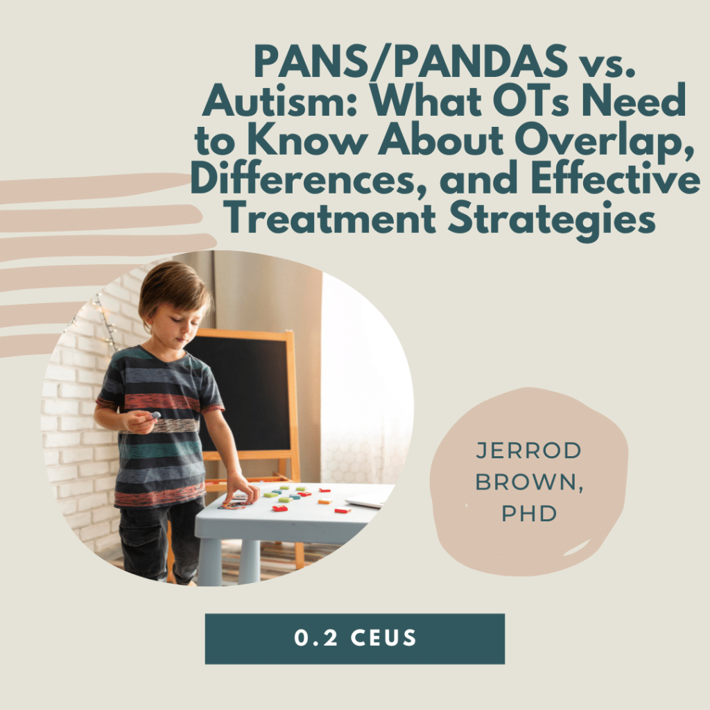 PANS/PANDAS vs. Autism: What OTs Need to Know About Overlap, Differences, and Effective ...